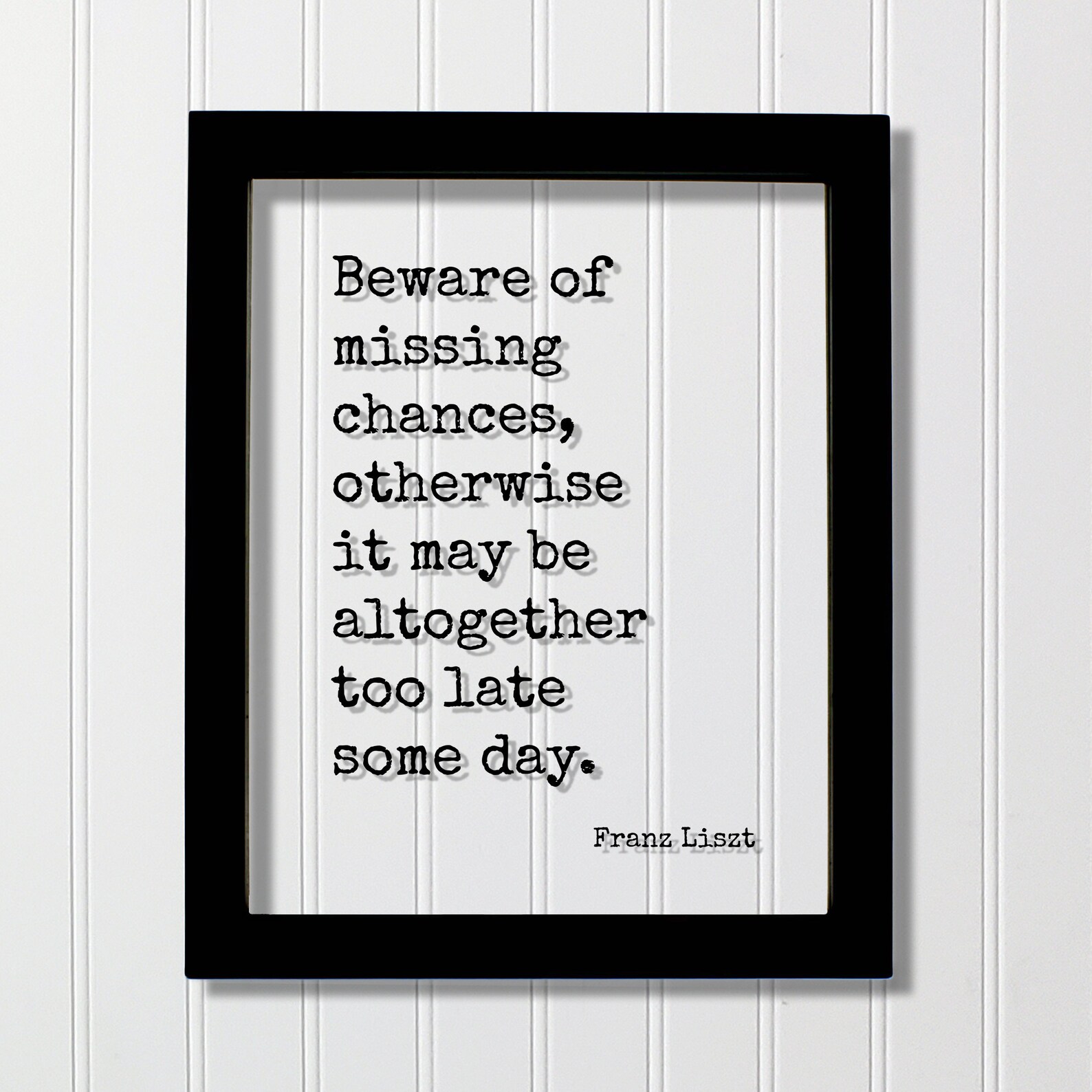 Franz Liszt - Floating Quote - Beware of Missing Chances Otherwise It ...