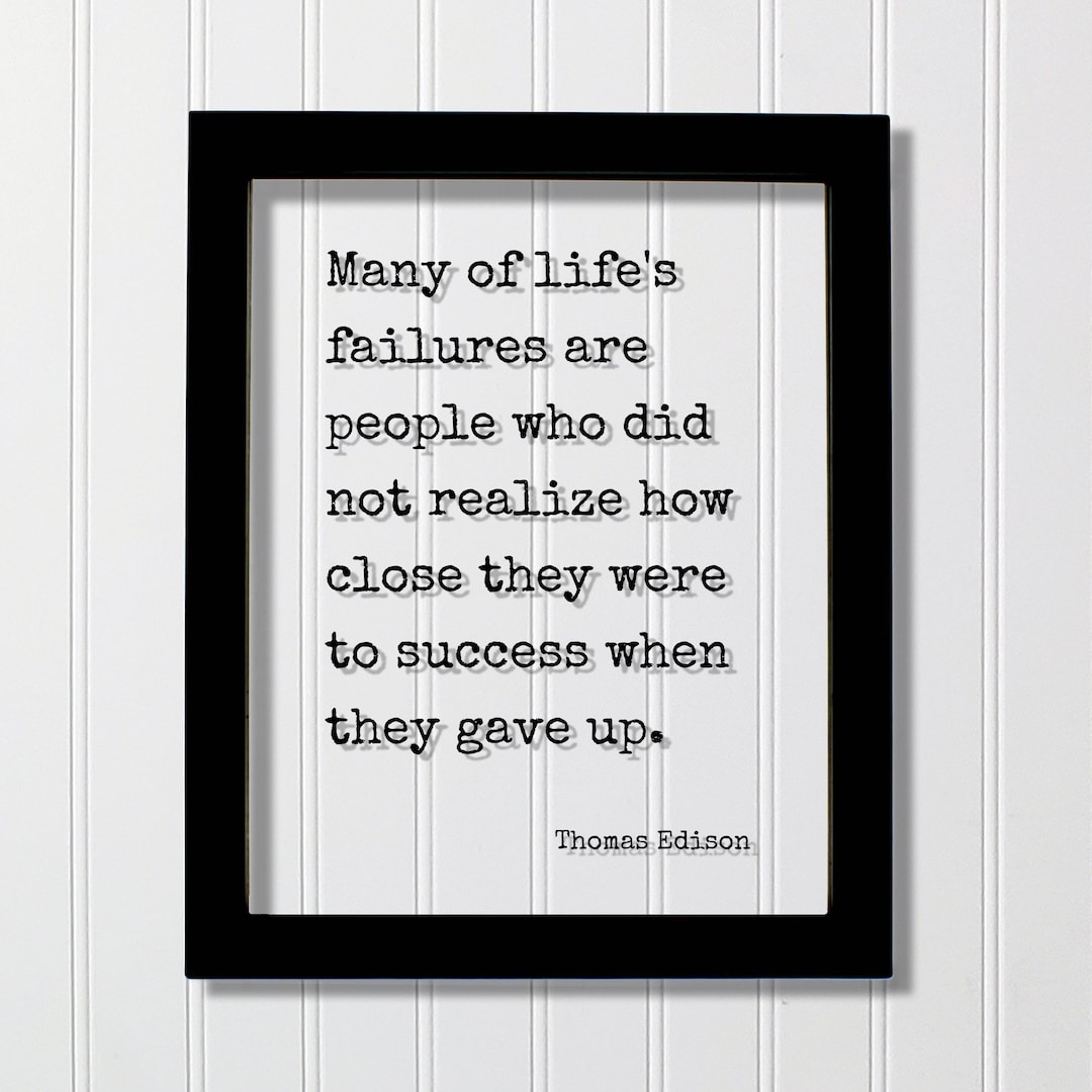 Thomas Edison - Floating Quote - Many of Life's Failures Are People Who ...