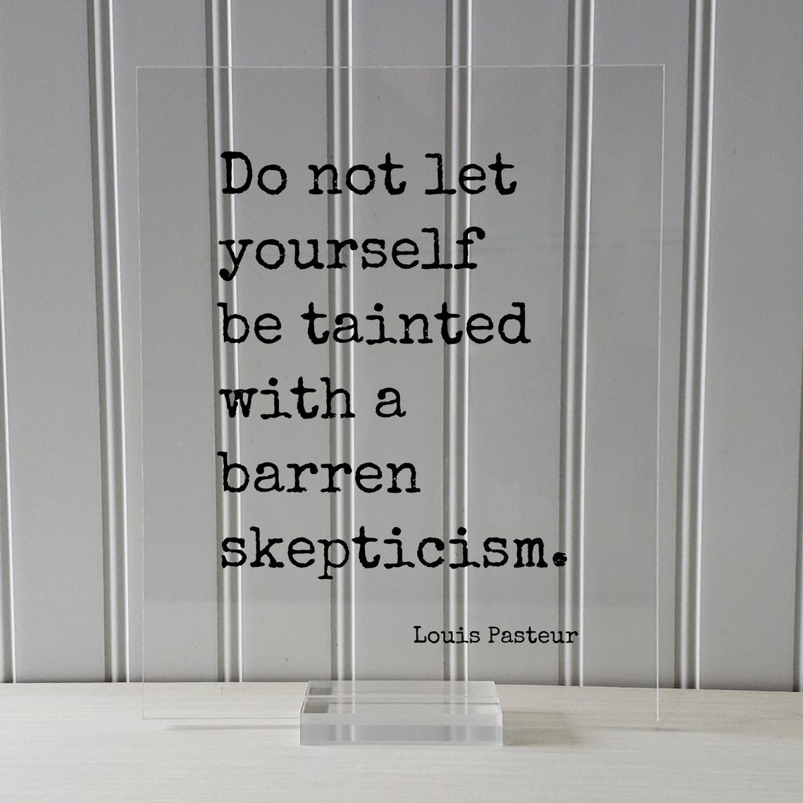 Louis Pasteur - Floating Quote - Do Not Let Yourself Be Tainted With a ...
