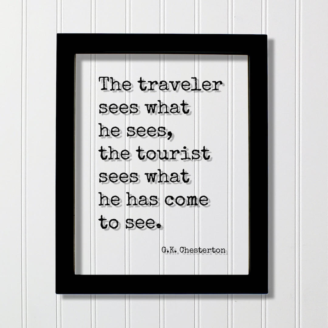 G.K. Chesterton - Floating Quote - the Traveler Sees What He Sees the ...