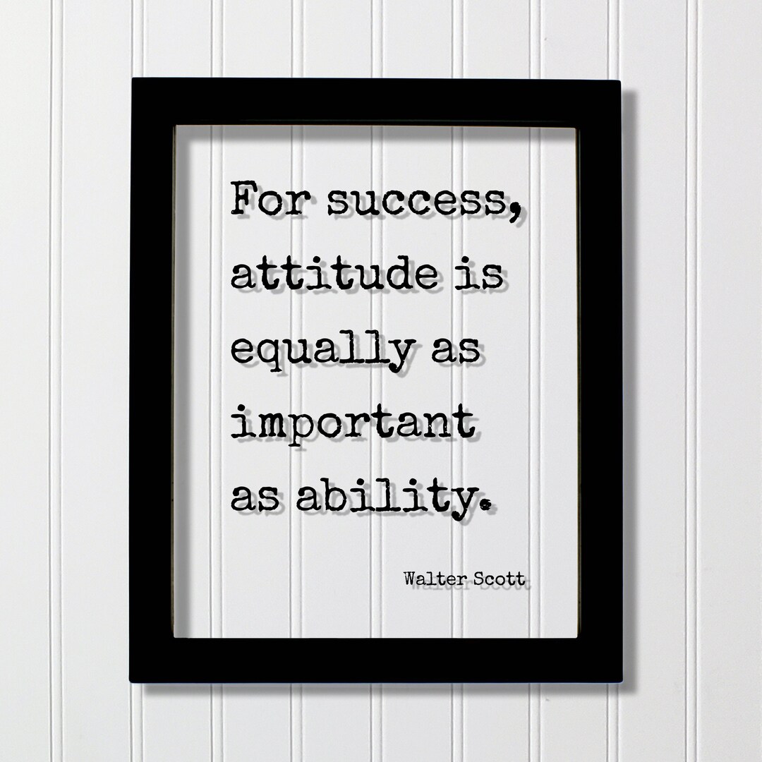 Walter Scott Floating Quote - for Success Attitude is Equally as ...