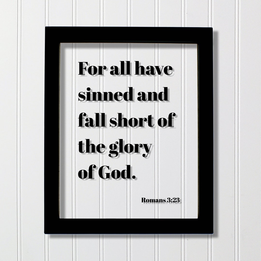Romans 3:23 - for All Have Sinned and Fall Short of the Glory of God ...