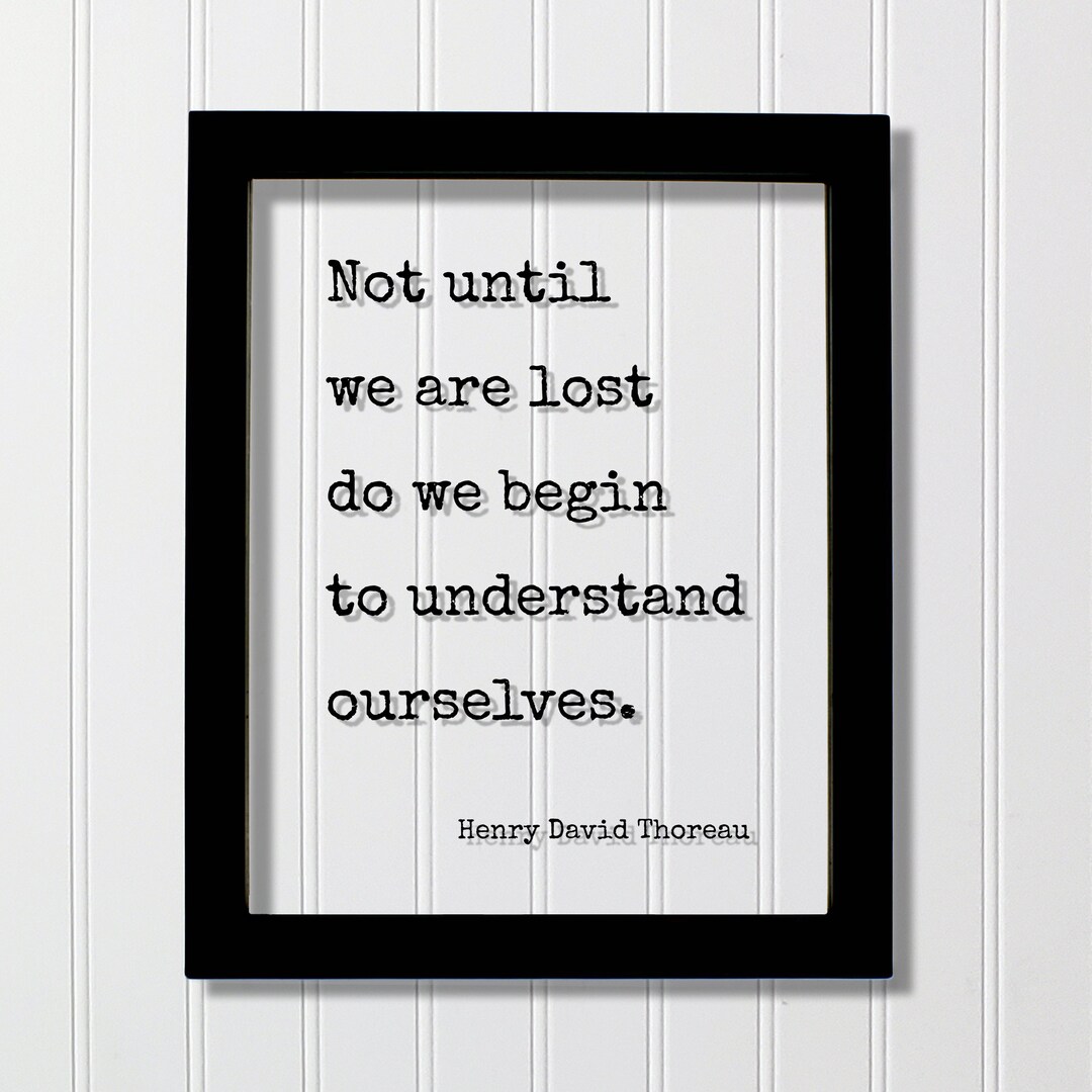 Henry David Thoreau - Floating Quote - Not Until We Are Lost Do We ...
