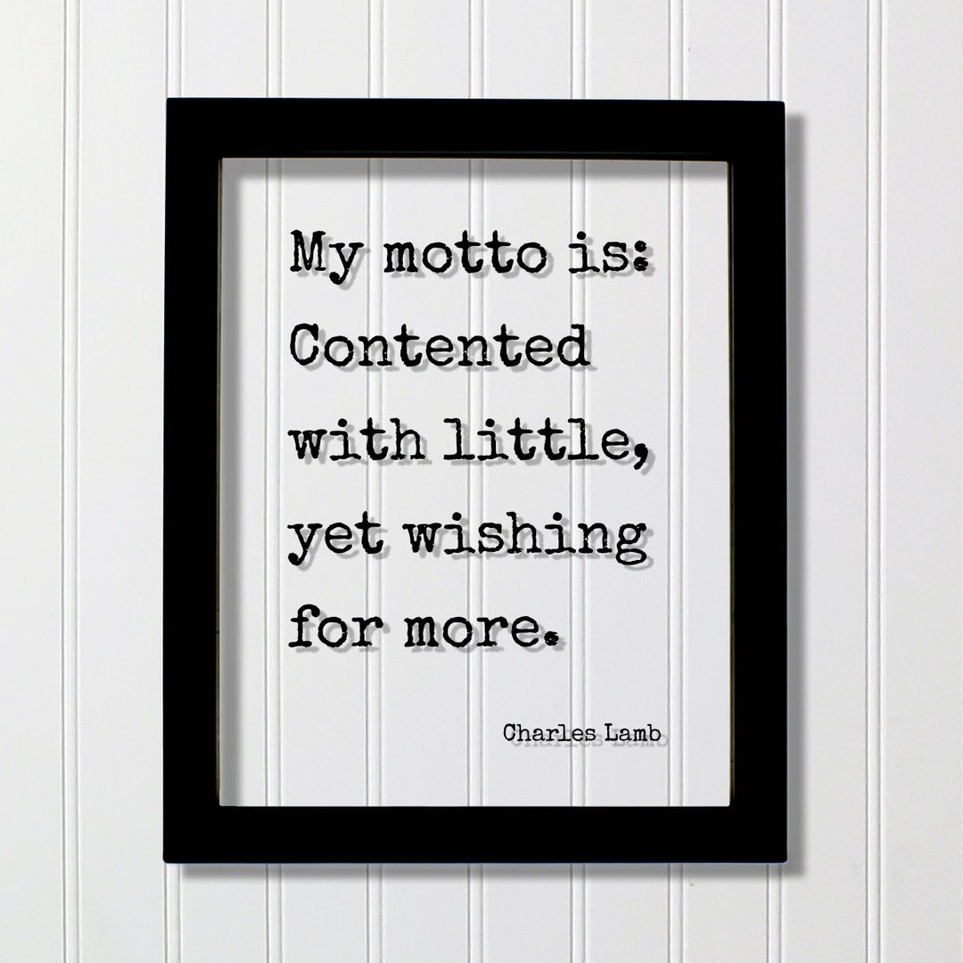 Charles Lamb - Floating Quote - My Motto is Contented With Little yet ...