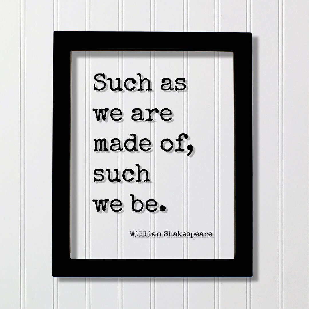 William Shakespeare - Floating Quote - Such as We Are Made of Such We ...