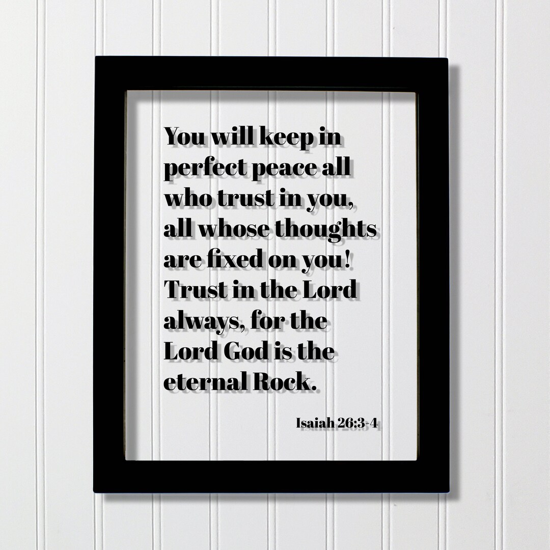 Isaiah 26:3-4 - You Will Keep in Perfect Peace All Who Trust in You ...