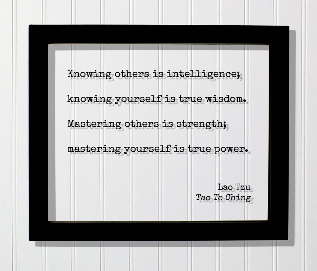 Lao Tzu - Tao Te Ching - Knowing Others is Intelligence Yourself True ...