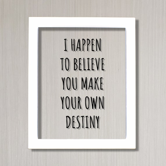 Make Your Own Destiny Quote