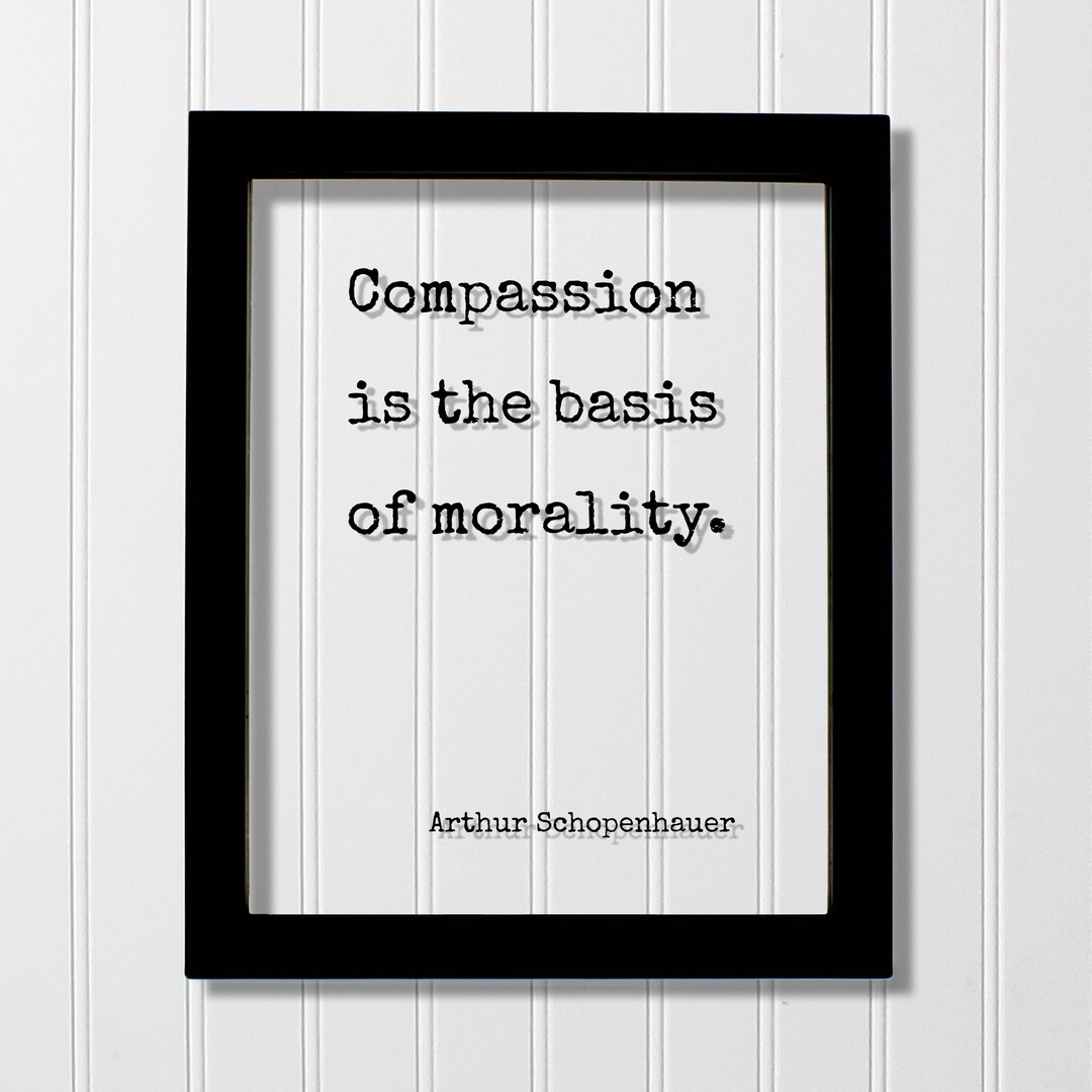 Arthur Schopenhauer - Floating Quote - Compassion is the Basis of ...