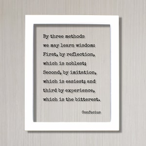 Confucius - by Three Methods We May Learn Wisdom First by Reflection ...