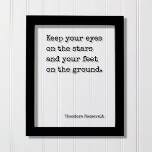 Theodore Roosevelt - Floating Quote - Keep Your Eyes on the Stars and ...