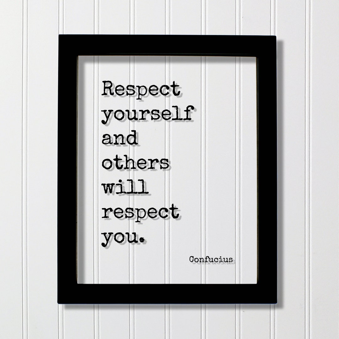 Confucius - Floating Quote - Respect Yourself and Others Will Respect ...