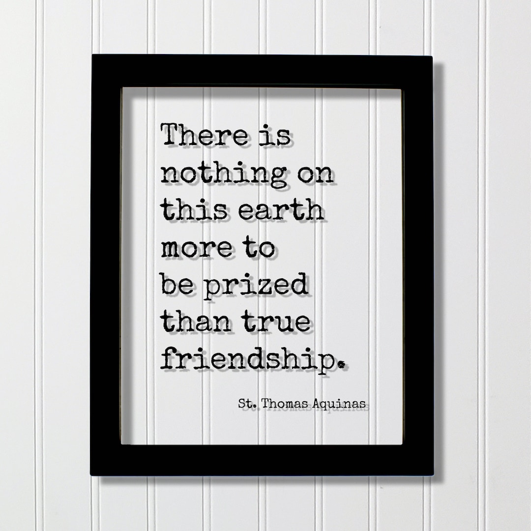 St. Thomas Aquinas Quote - There is Nothing on This Earth More to Be ...