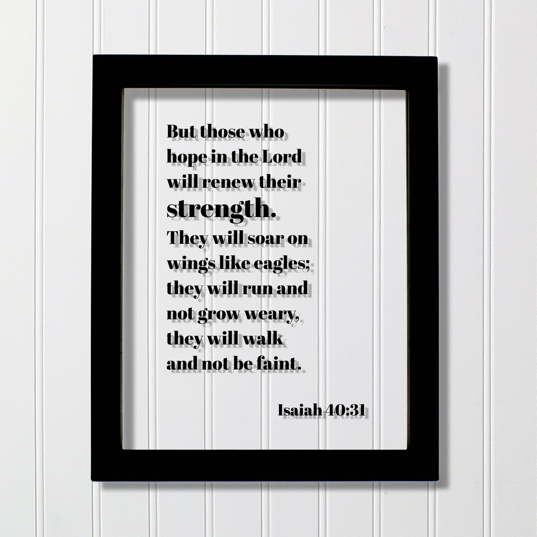 Isaiah 40:31 - but Those Who Hope in the Lord Will Renew Their Strength ...