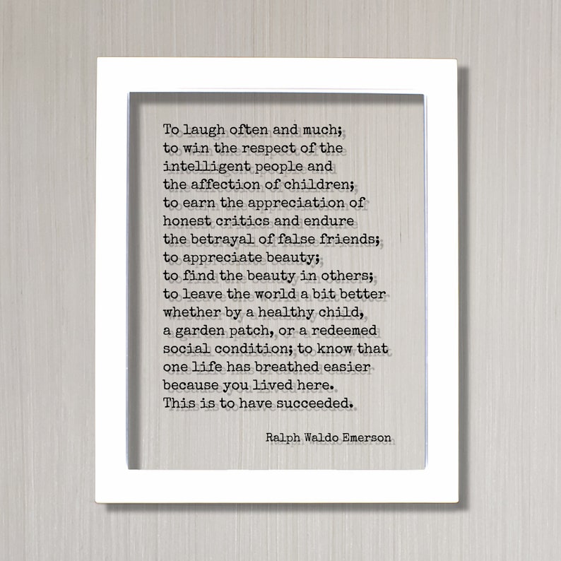 Ralph Waldo Emerson - to Laugh Often and Much, to Find the Beauty in ...