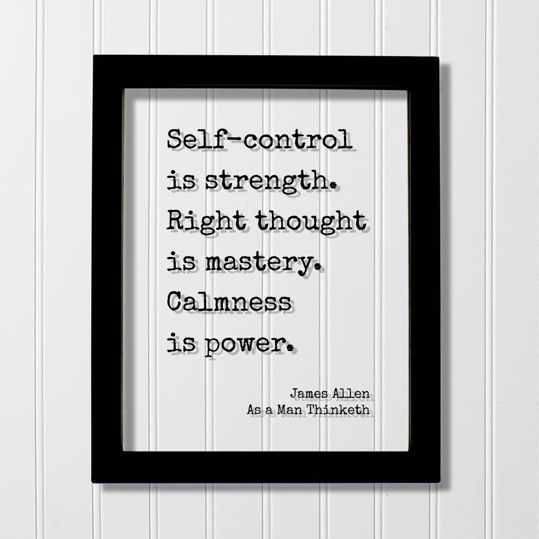 James Allen - as a Man Thinketh - Self Control is Strength Right ...