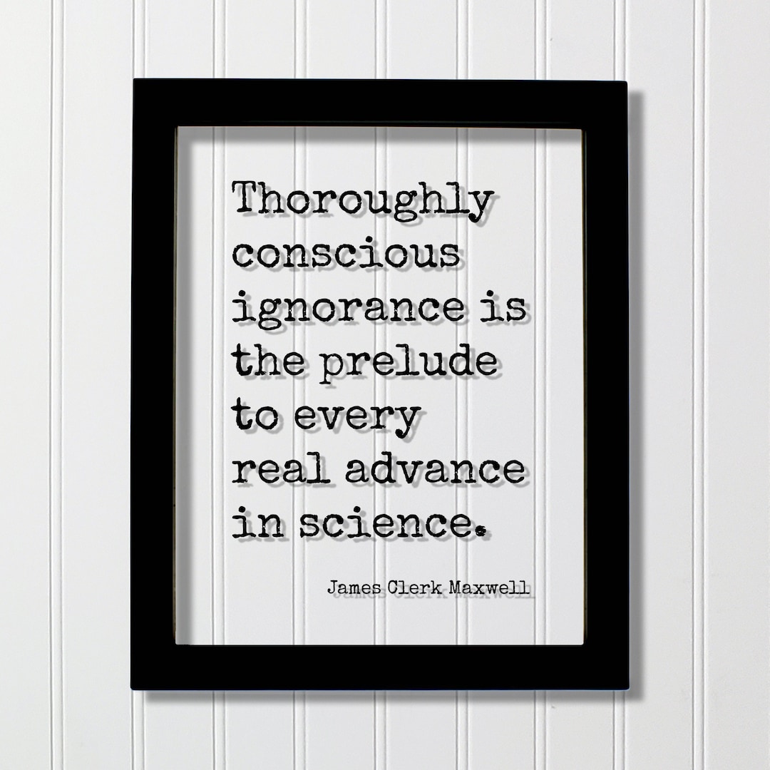 James Clerk Maxwell - Floating Quote - Thoroughly Conscious Ignorance ...
