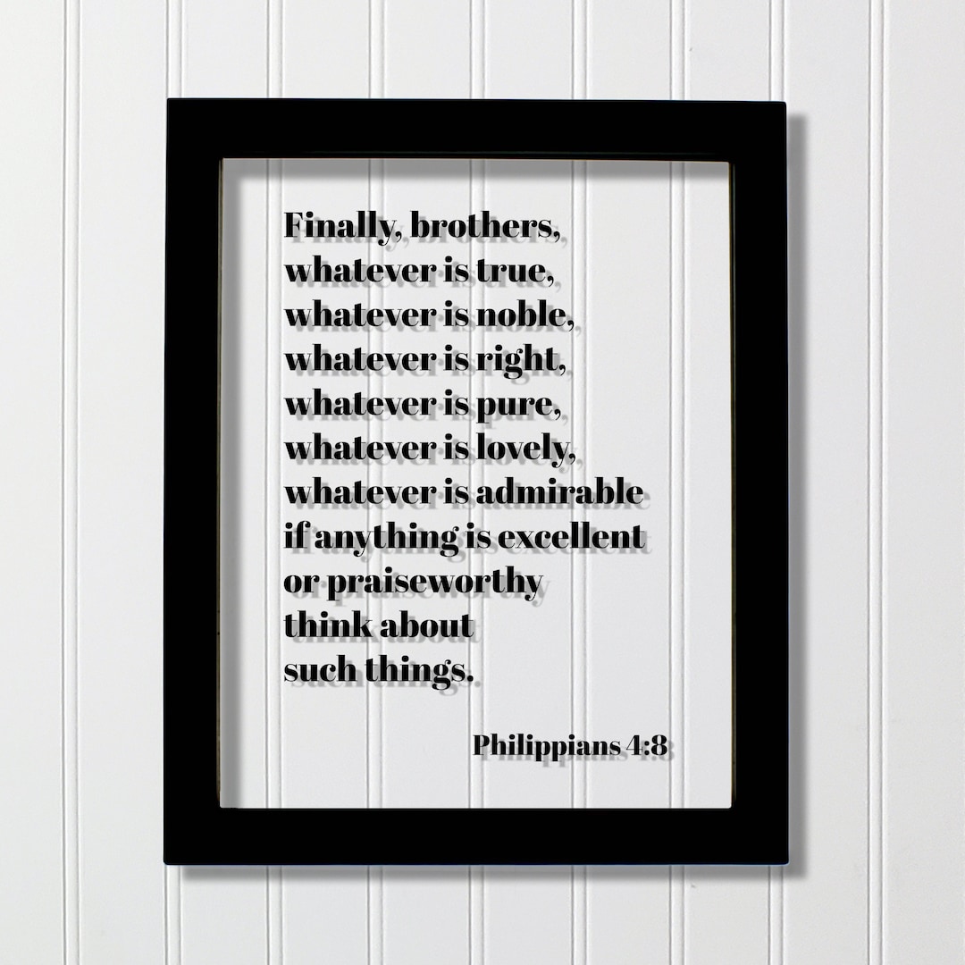 Philippians 4:8 - Whatever is True, Noble, Right, Pure, Lovely ...