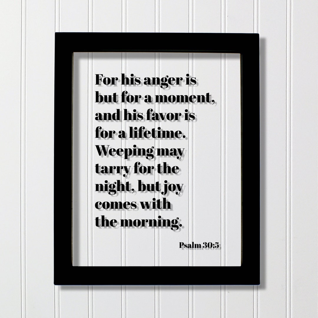 Psalm 30:5 - for His Anger is but for a Moment Favor is for a Lifetime ...