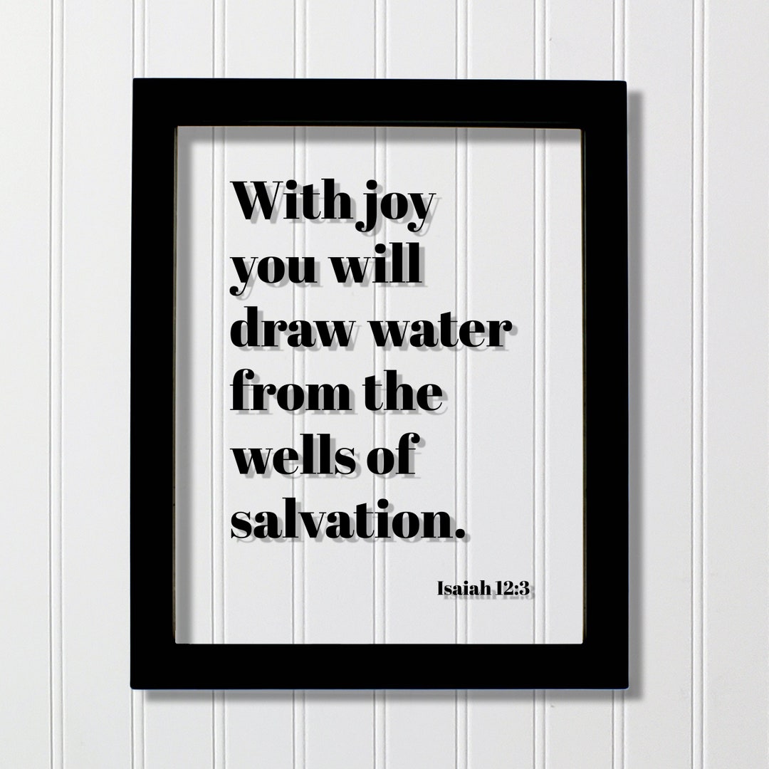 Isaiah 12:3 - With Joy You Will Draw Water From the Wells of Salvation ...