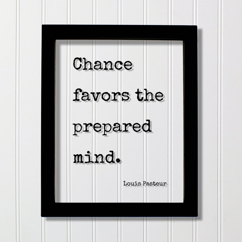 Louis Pasteur - Floating Quote - Chance Favors the Prepared Mind ...