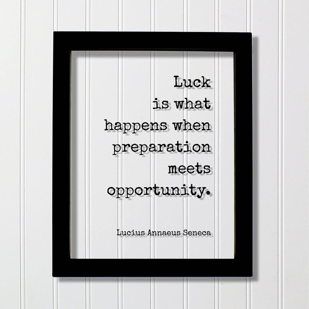 Lucius Annaeus Seneca - Floating Quote - Luck is What Happens When ...