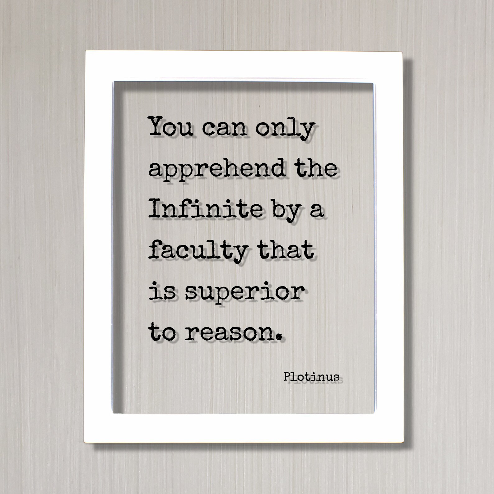 Plotinus - Floating Quote - You Can Only Apprehend the Infinite by a ...
