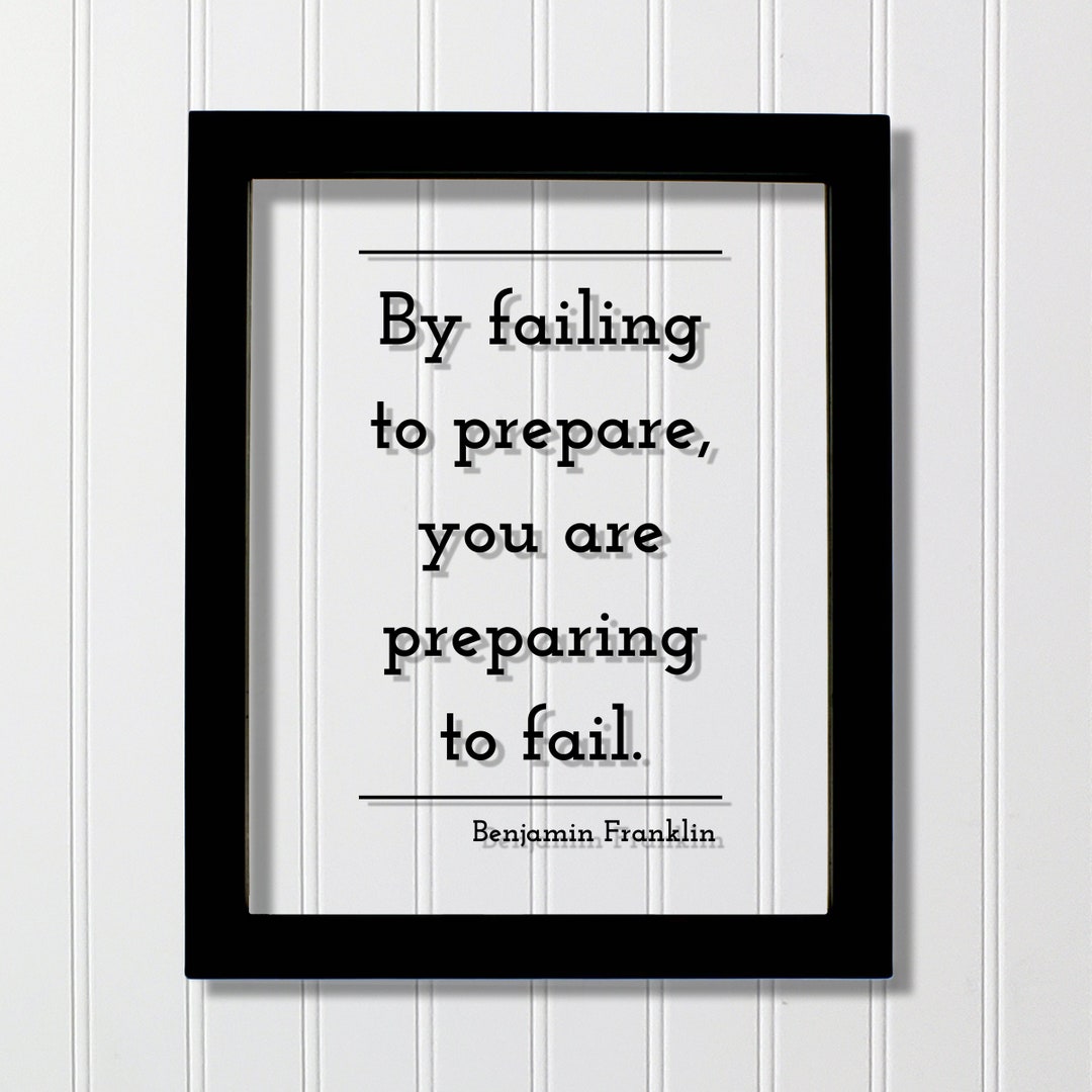 Benjamin Franklin - Floating Quote - by Failing to Prepare, You Are ...