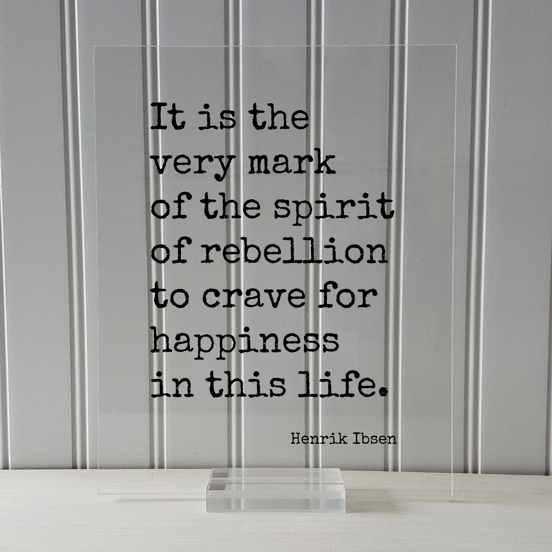 Henrik Ibsen Quote - It is the Very Mark of the Spirit of Rebellion to ...