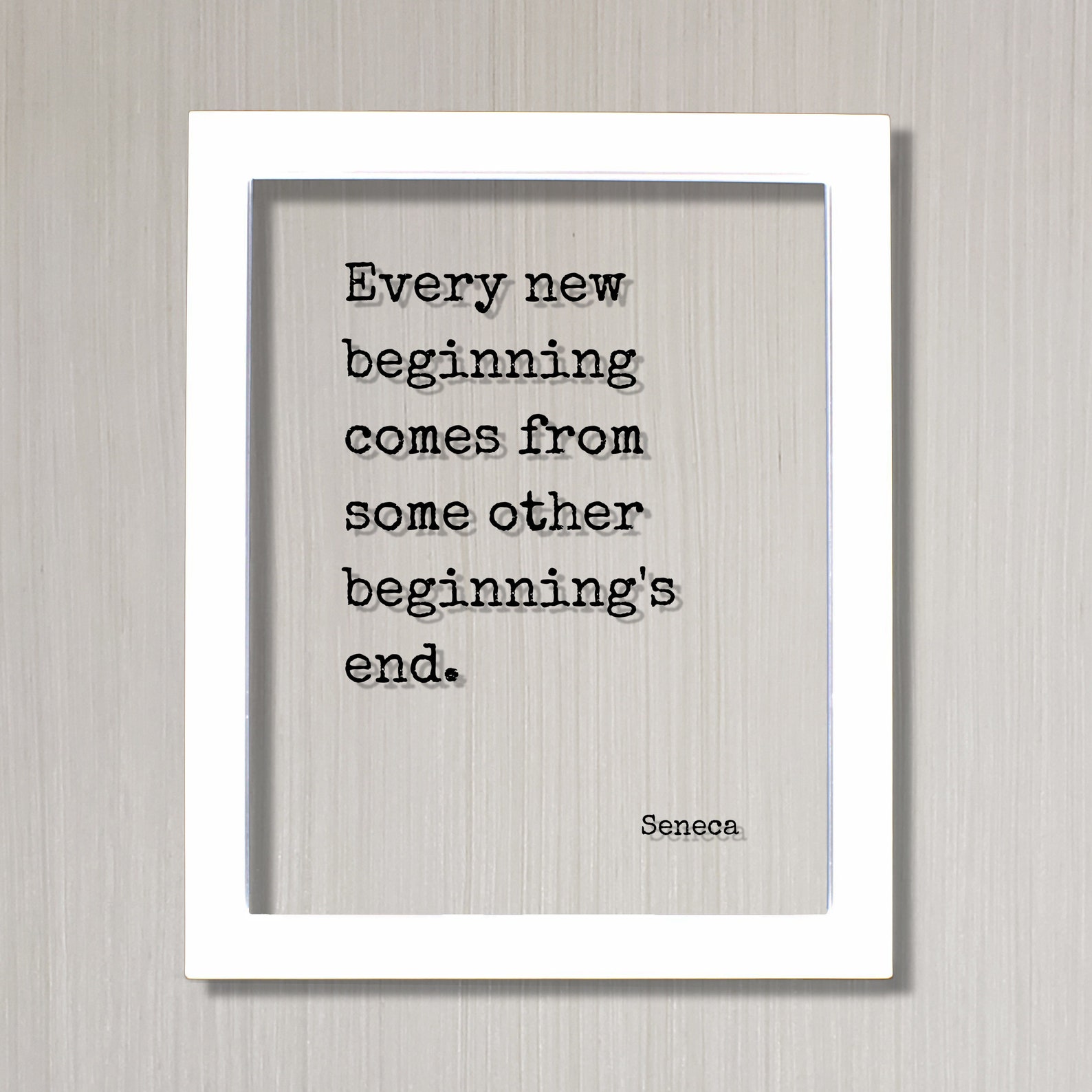 Every New Beginning Comes From Some Other Beginning's End - Etsy