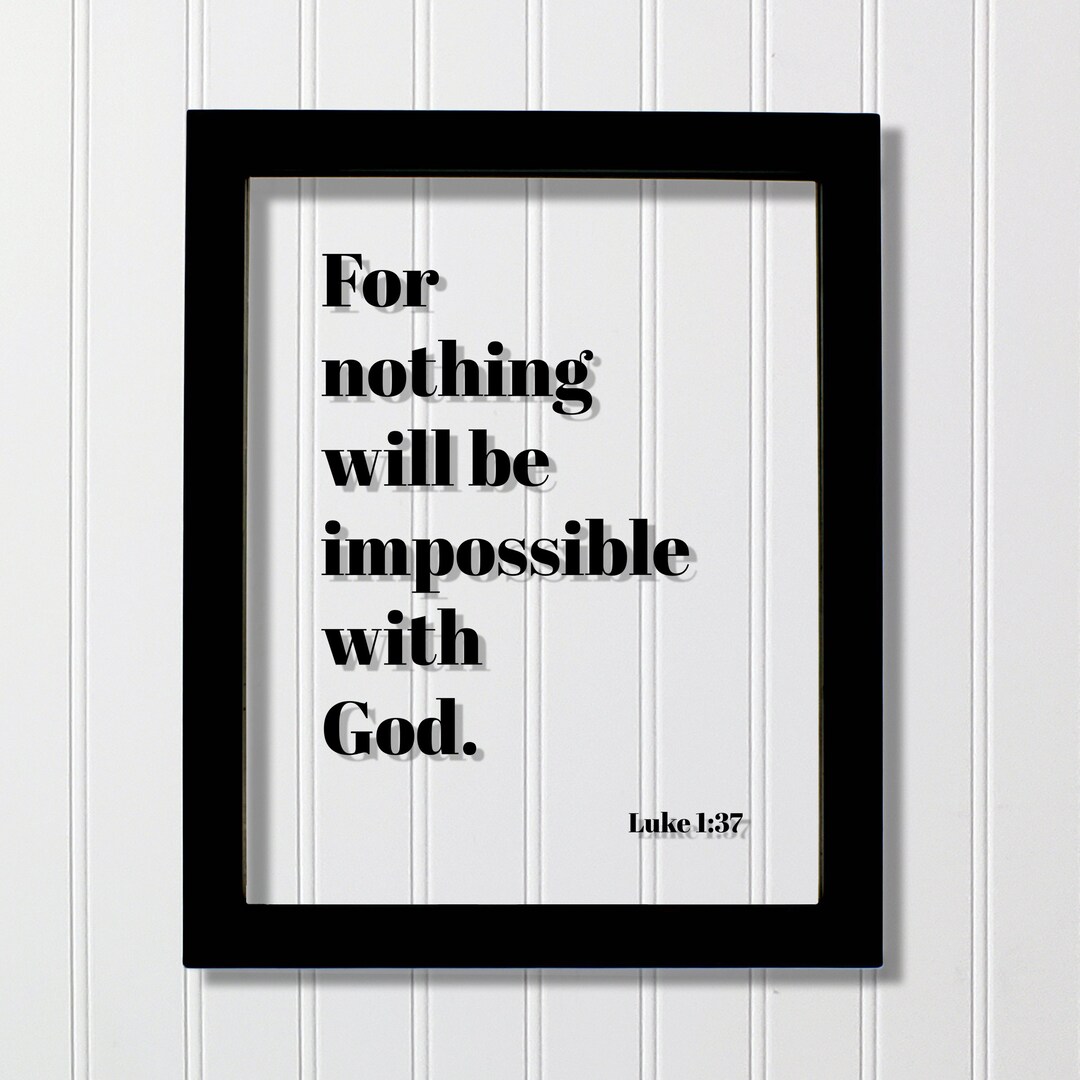 Luke 1:37 - for Nothing Will Be Impossible With God - Floating Quote ...