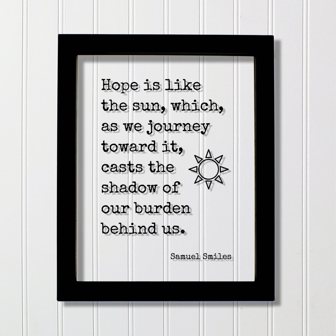 Samuel Smiles - Floating Quote - Hope is Like the Sun Which as We ...