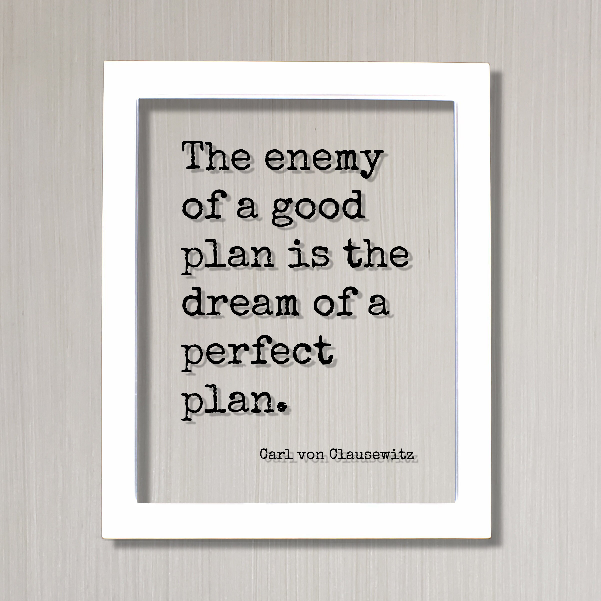Carl Von Clausewitz - Floating Quote - the Enemy of a Good Plan is the ...