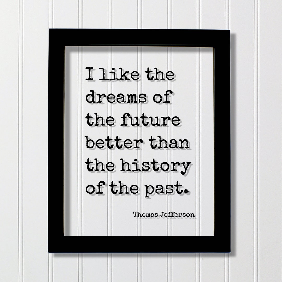 Thomas Jefferson - Floating Quote - I Like the Dreams of the Future ...