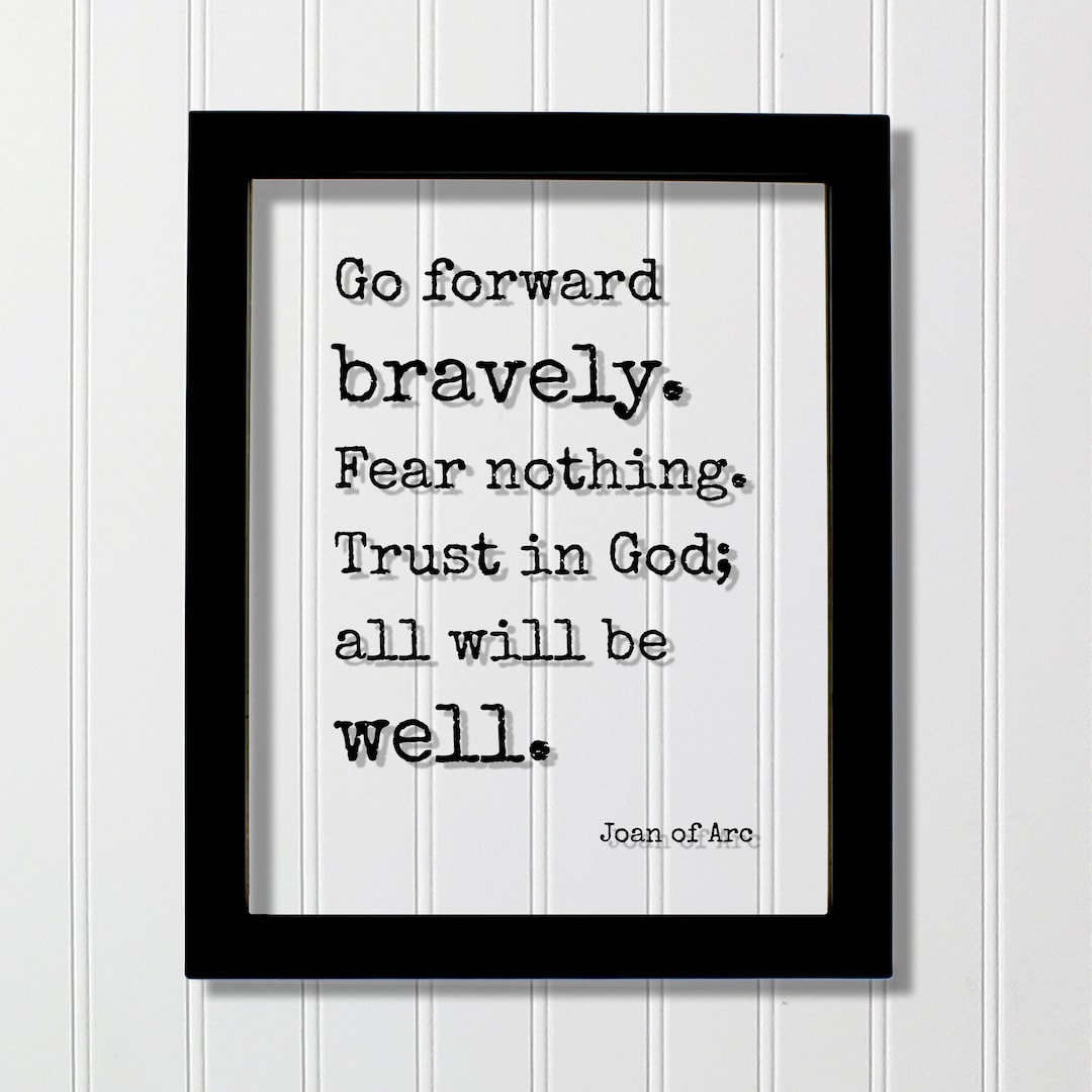 Joan of Arc - Floating Quote - Go Forward Bravely. Fear Nothing. Trust ...