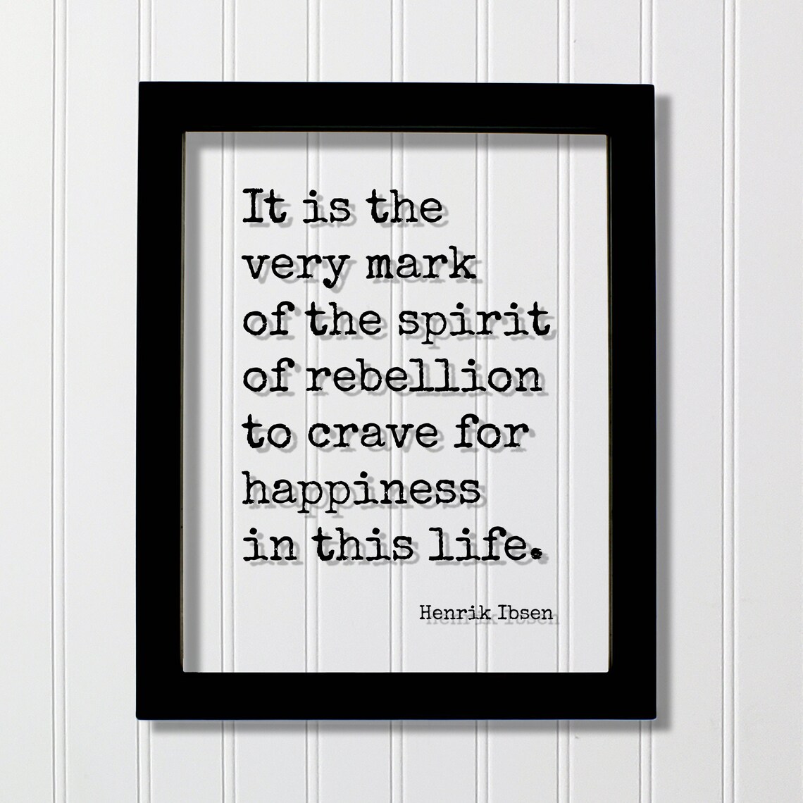 Henrik Ibsen Quote - It is the Very Mark of the Spirit of Rebellion to ...