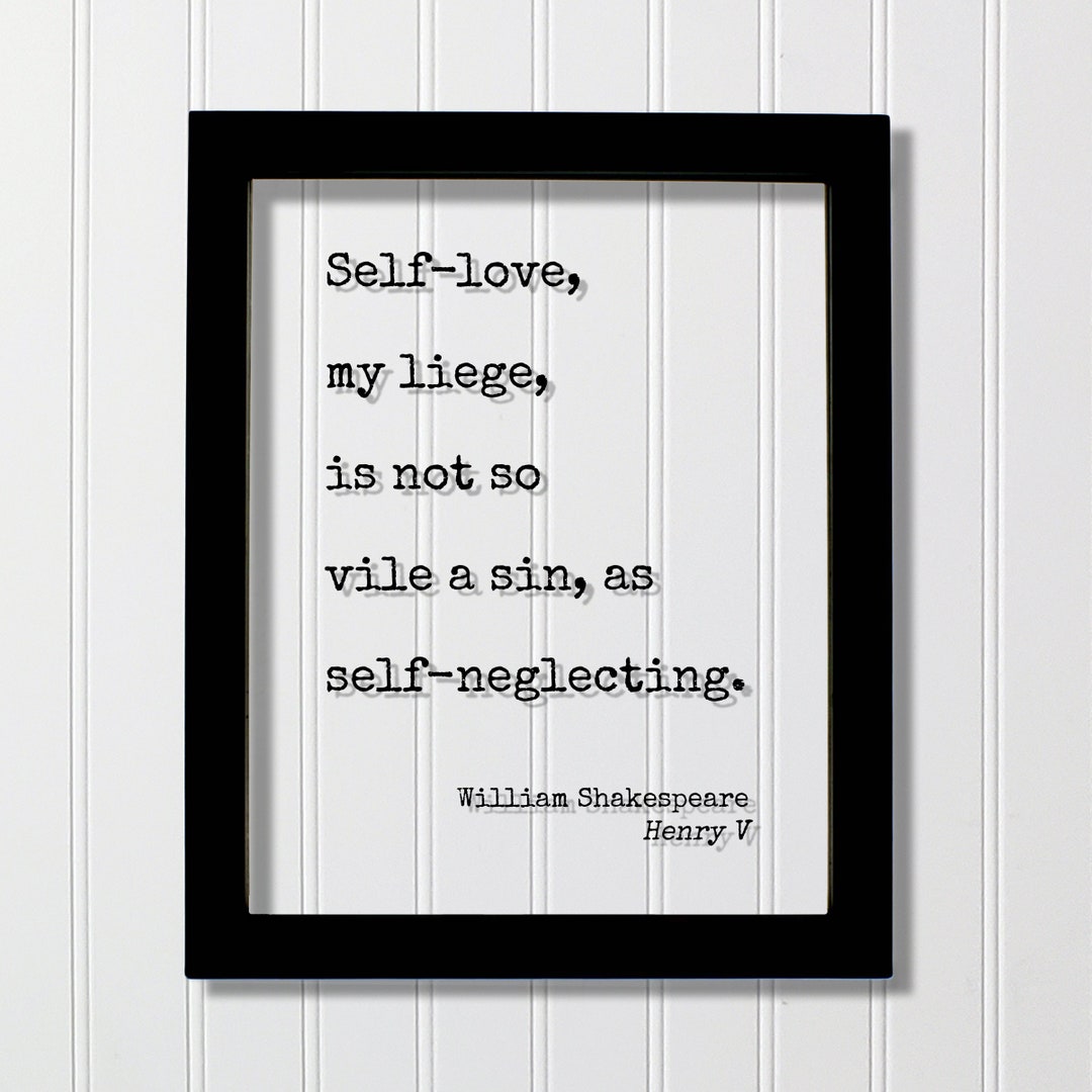 William Shakespeare - Henry V - Floating Quote Self-love My Liege is ...