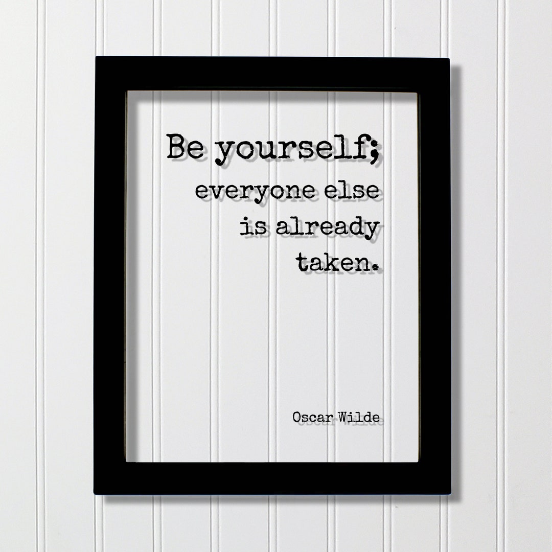 Be Yourself Everyone Else is Already Taken - Wilde - Floating Quote ...