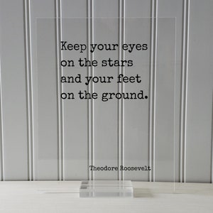 Theodore Roosevelt - Floating Quote - Keep Your Eyes on the Stars and ...