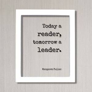 Margaret Fuller - Today a Reader, Tomorrow a Leader - Floating Quote ...
