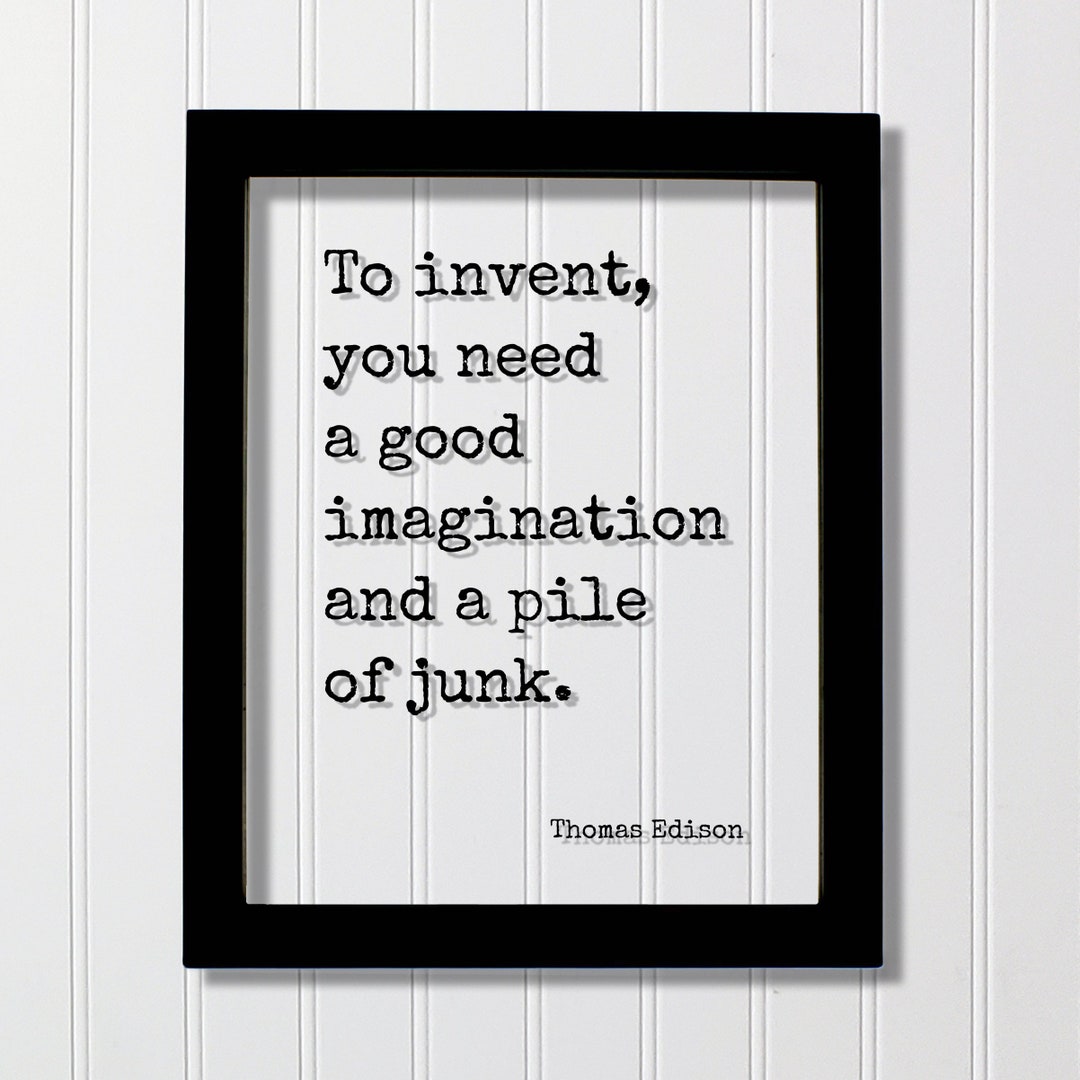 Thomas Edison - Floating Quote - to Invent, You Need a Good Imagination ...