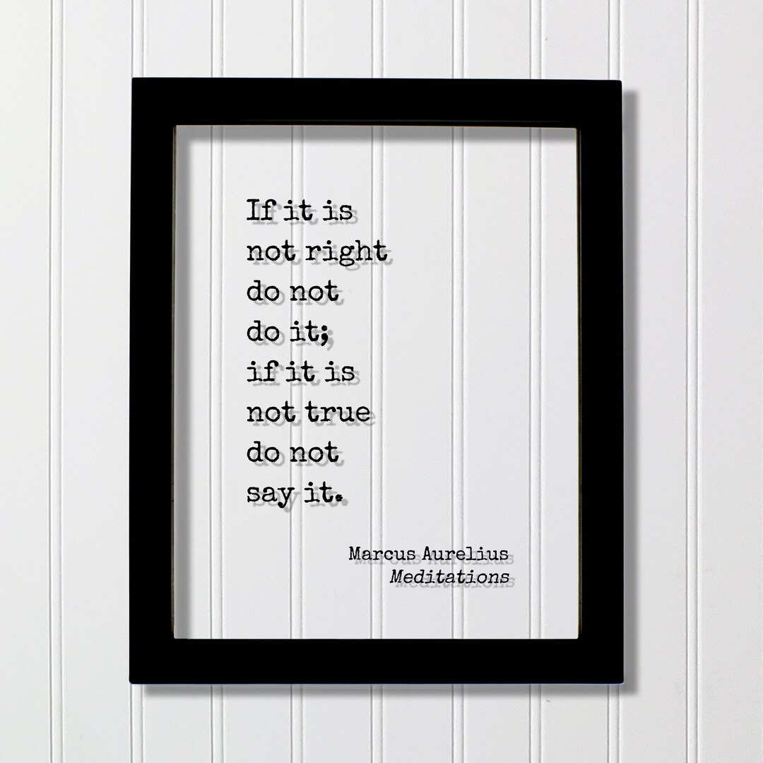 If It is Not Right Do Not Do It If It is Not True Do Not Say It Marcus ...