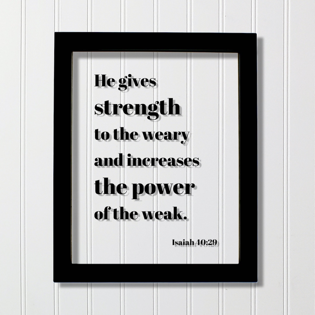 Isaiah 40:29 - He Gives Strength to the Weary and Increases the Power ...