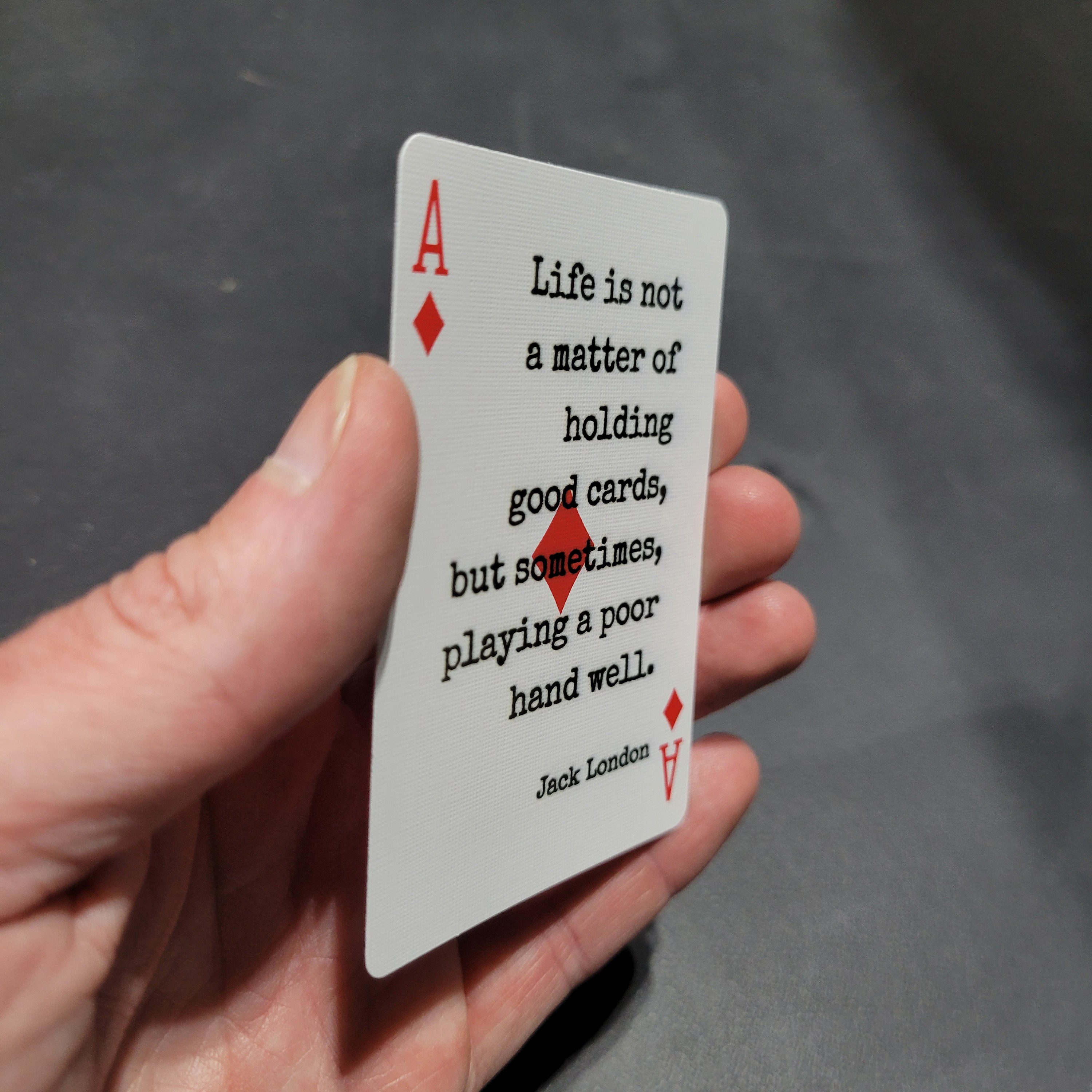 Quote Playing Card - Life is Not a Matter of Holding Good Cards, but ...