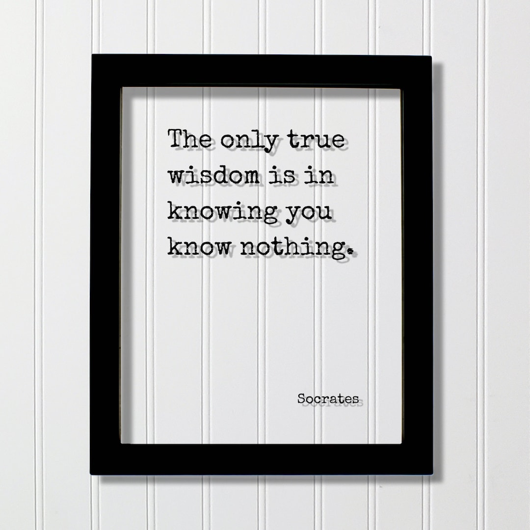 Socrates - Floating Quote - the Only True Wisdom is in Knowing You Know ...