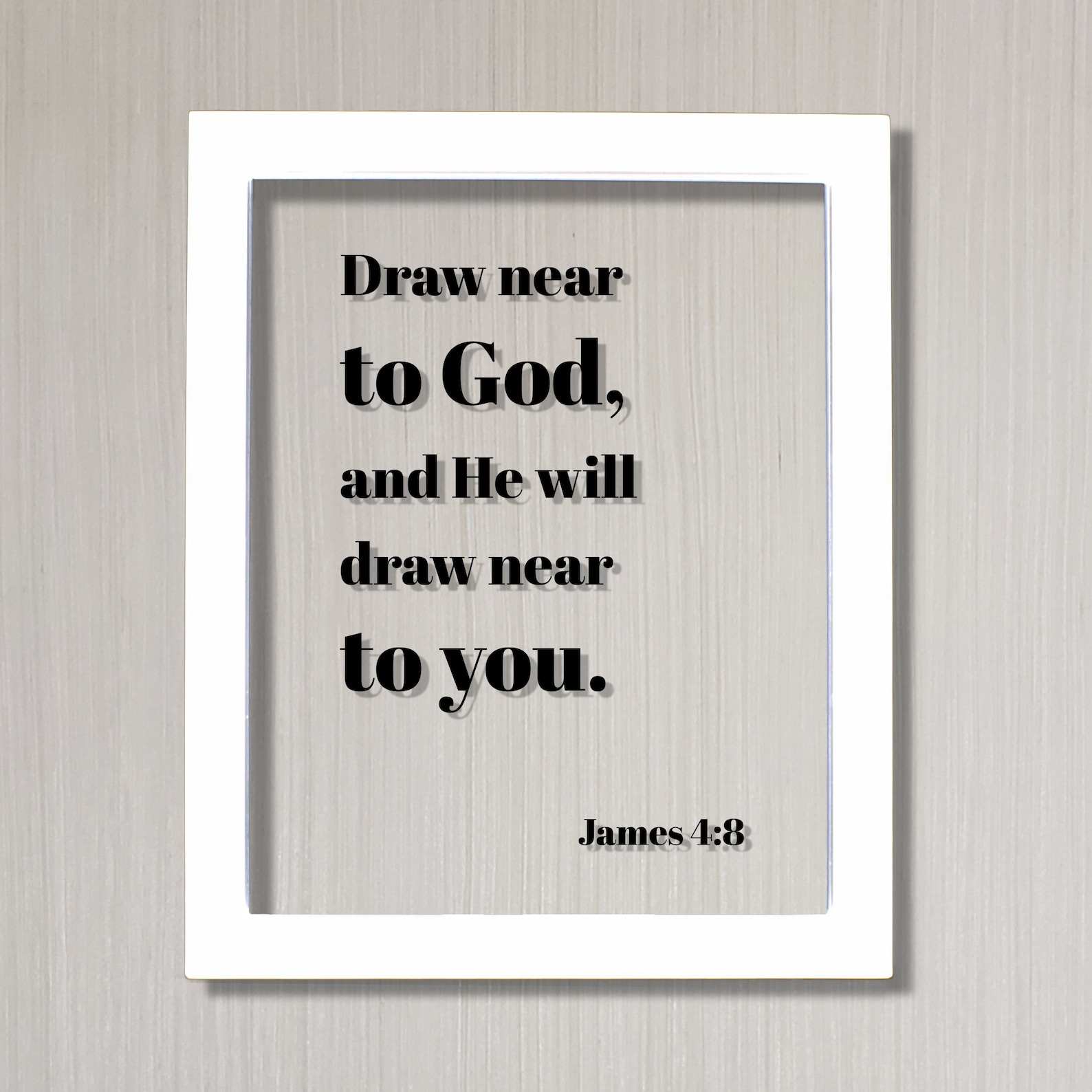 James 4:8 - Draw Near to God, and He Will Draw Near to You - Floating ...