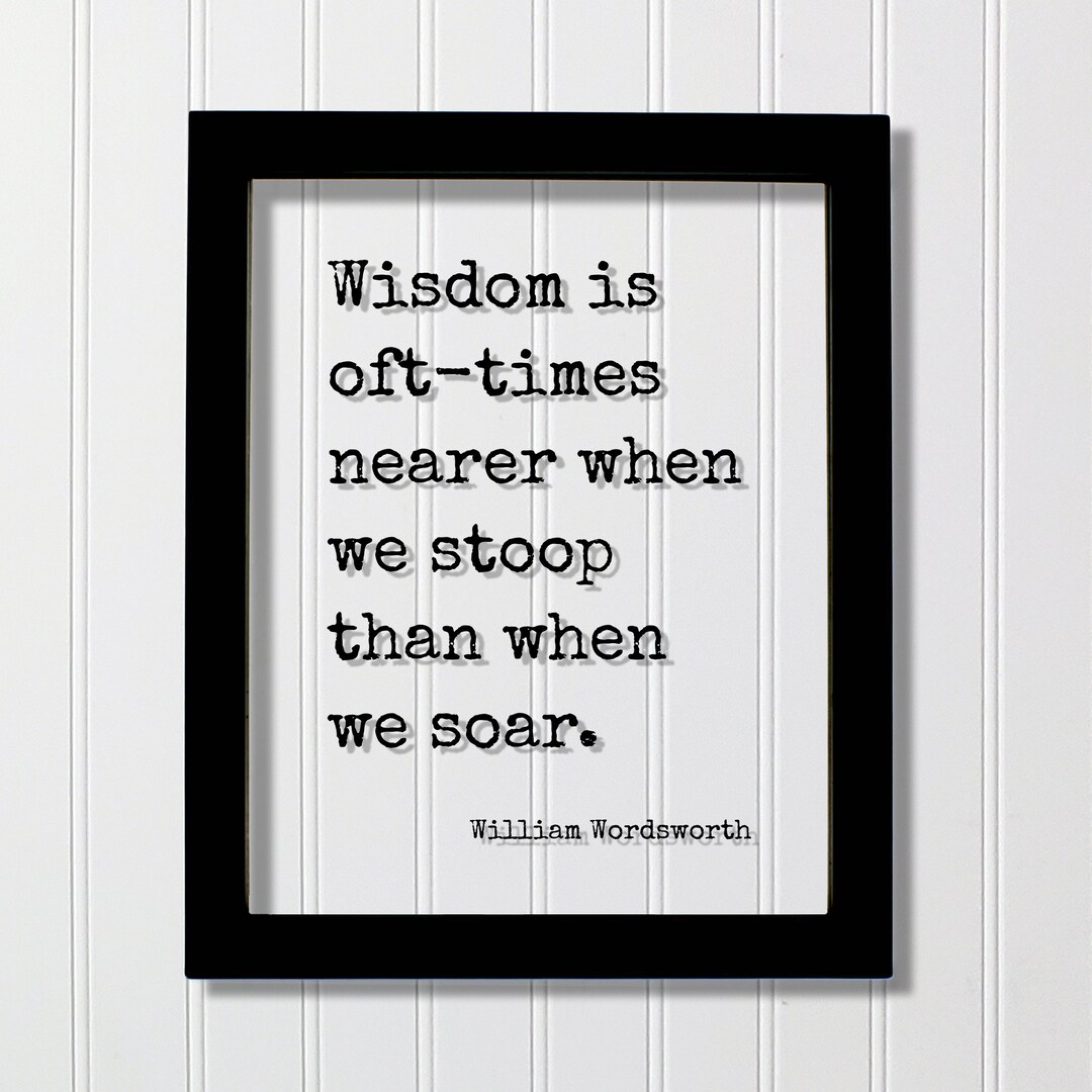 William Wordsworth - Floating Quote - Wisdom is Oft-times Nearer When ...