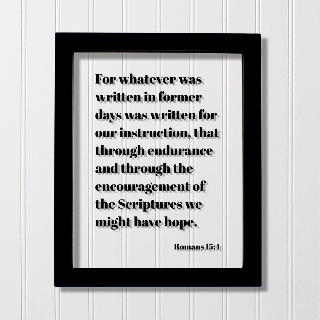 Romans 15:4 - Whatever Was Written in Former Days Was for Our ...