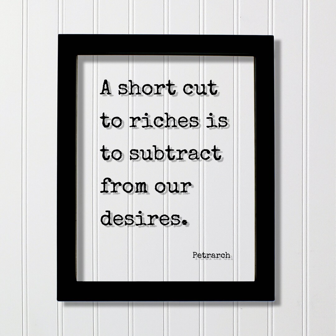 Petrarch - Floating Quote - A Short Cut to Riches is to Subtract From ...
