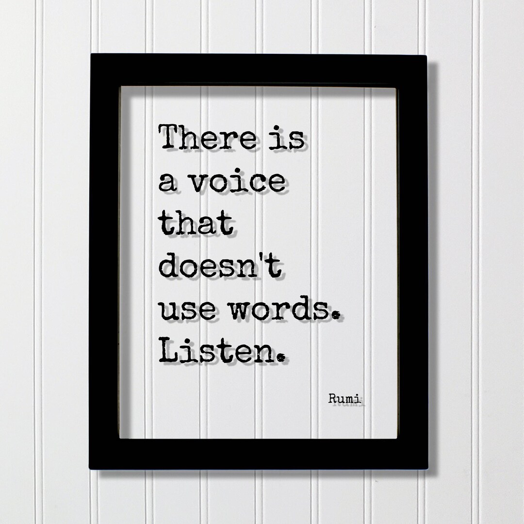 Rumi Quote - There is a Voice That Doesn't Use Words Listen - Mind ...